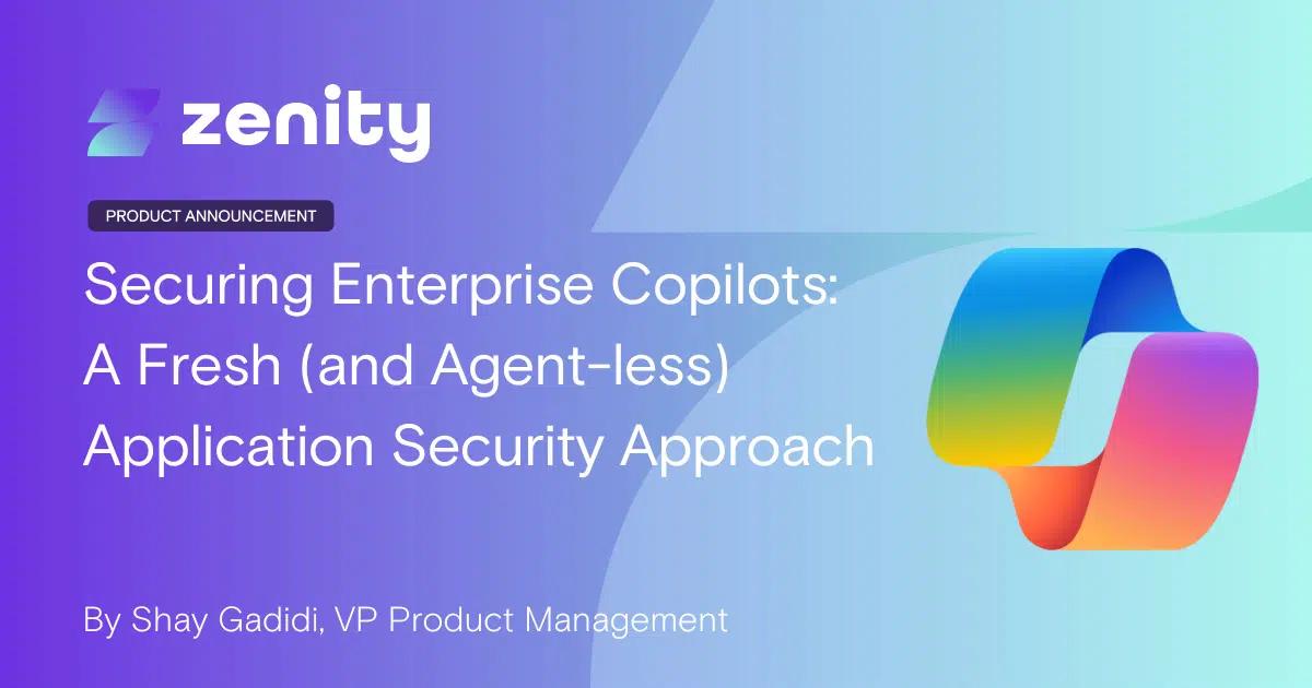 AI Agent Security | Securing Enterprise Copilots: A Fresh (and Agent-less) Application Security ...