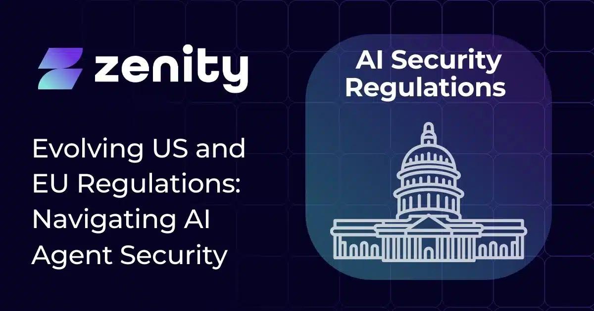 AI Agent Security | Navigating AI Agent Security Amid Evolving Regulations | Zenity