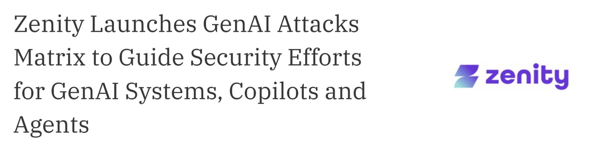 AI Agent Security | Zenity Launches GenAI Attacks Matrix to Guide Security Efforts for GenAI ...
