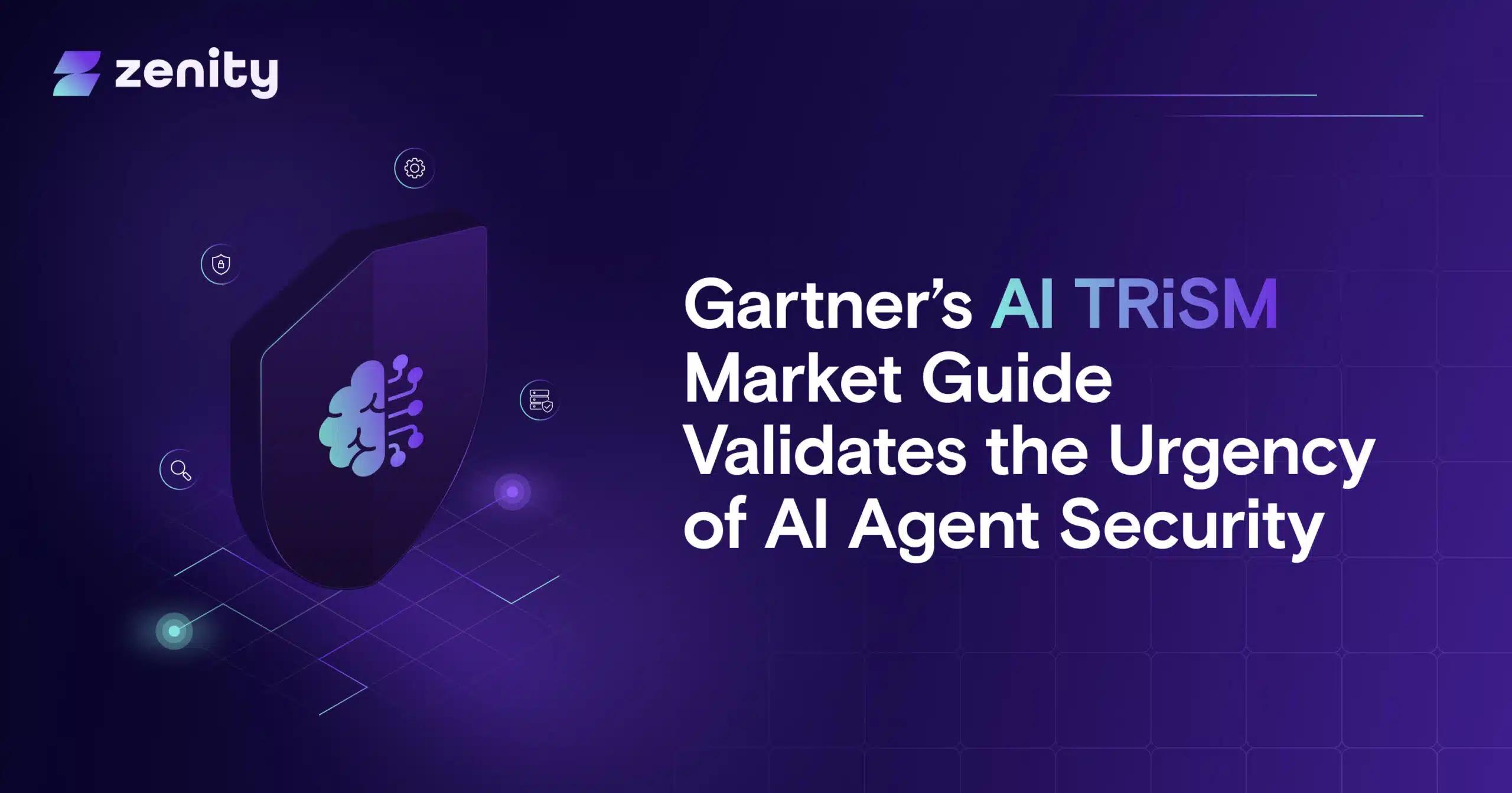 AI Agent Security | Gartner’s AI TRiSM Market Guide Validates the ...