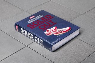 Coming Soon: SOLED OUT, the New Sneaker Freaker Book! - Sneaker Freaker