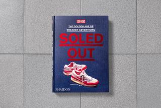Coming Soon: SOLED OUT, the New Sneaker Freaker Book! - Sneaker Freaker