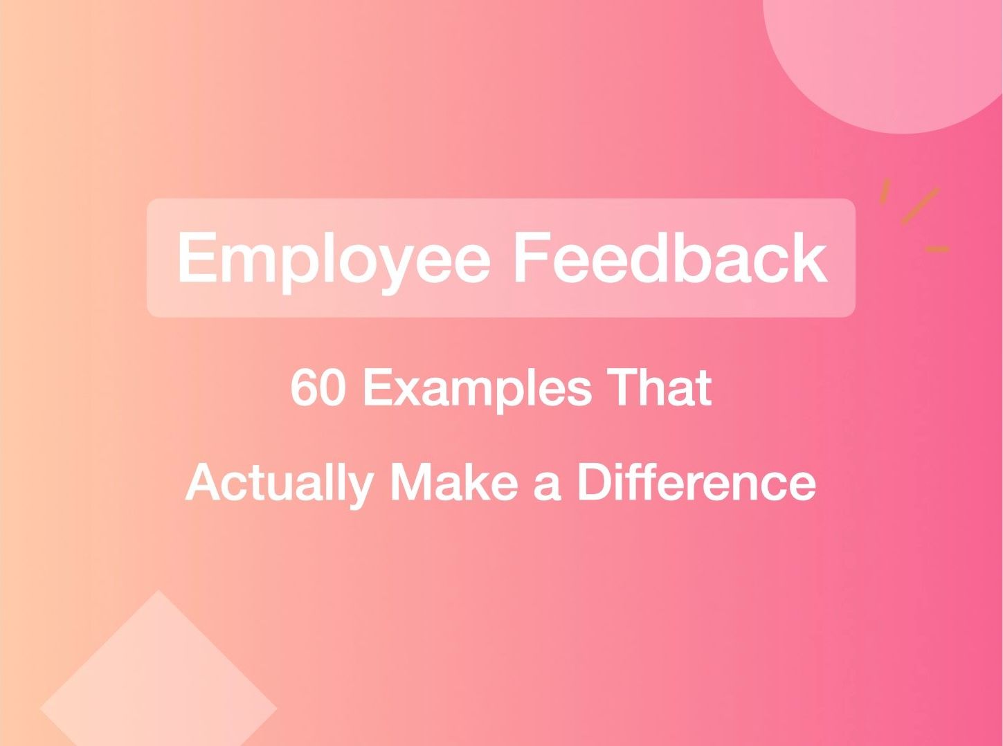 60 Employee Feedback Examples That Actually Make a Difference ...