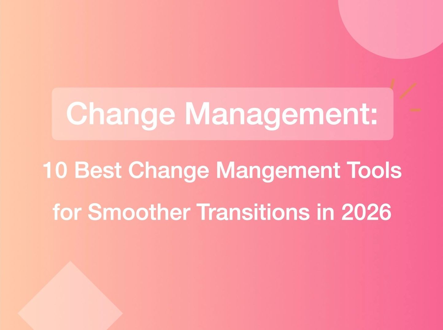 10 Best Change Management Tools for Smoother Transitions in 2026 ...