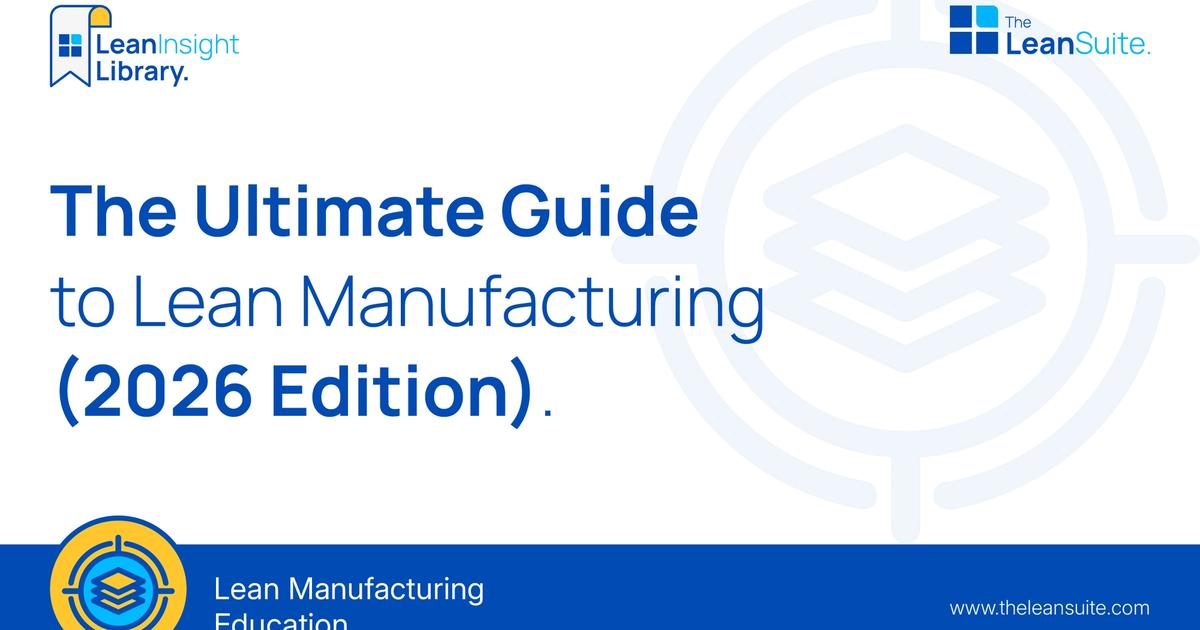 The Ultimate Guide to Lean Manufacturing (2026 Edition) | LeanSuite