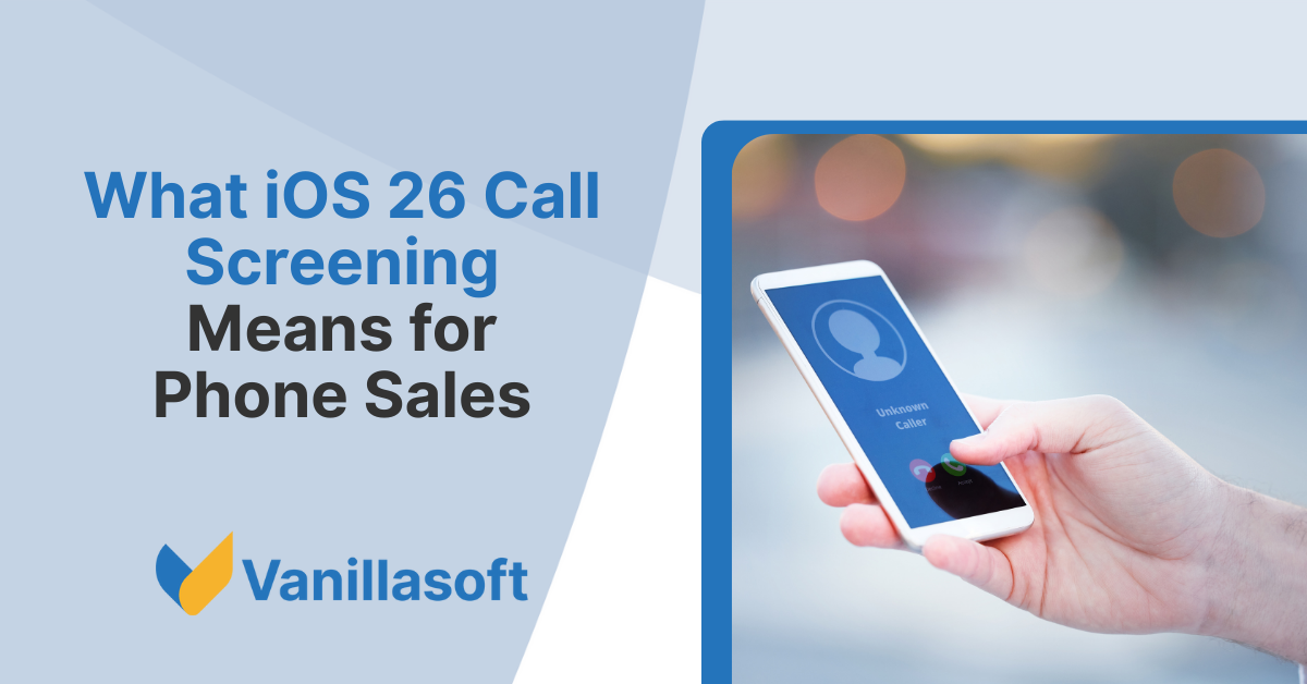 What iOS 26 Call Screening Means for Vanillasoft Users