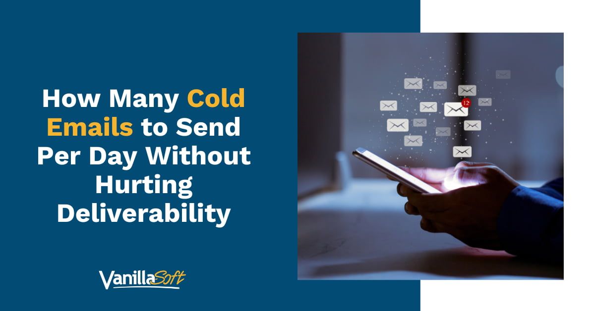 How Many Cold Emails To Send Per Day Without Hurting Deliverability