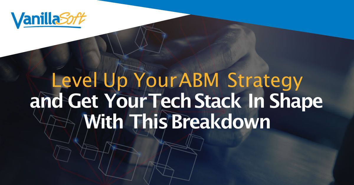 Do You Have the Right Tech Stack for Account Based Selling?