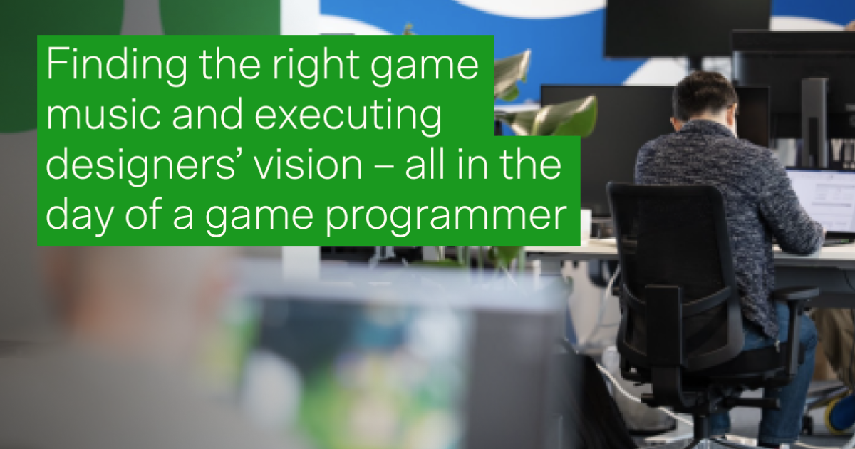 Finding the right game music and executing designers’ vision – all in the day of a game programmer