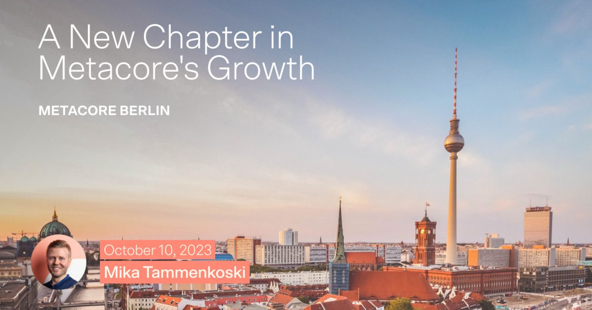 Berlin – A New Chapter in Metacore's Growth - Metacore