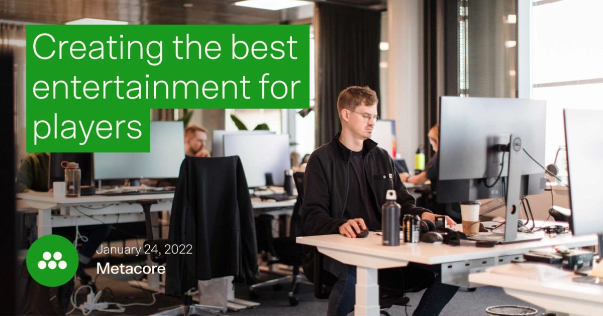 Creating the best entertainment for players - Metacore