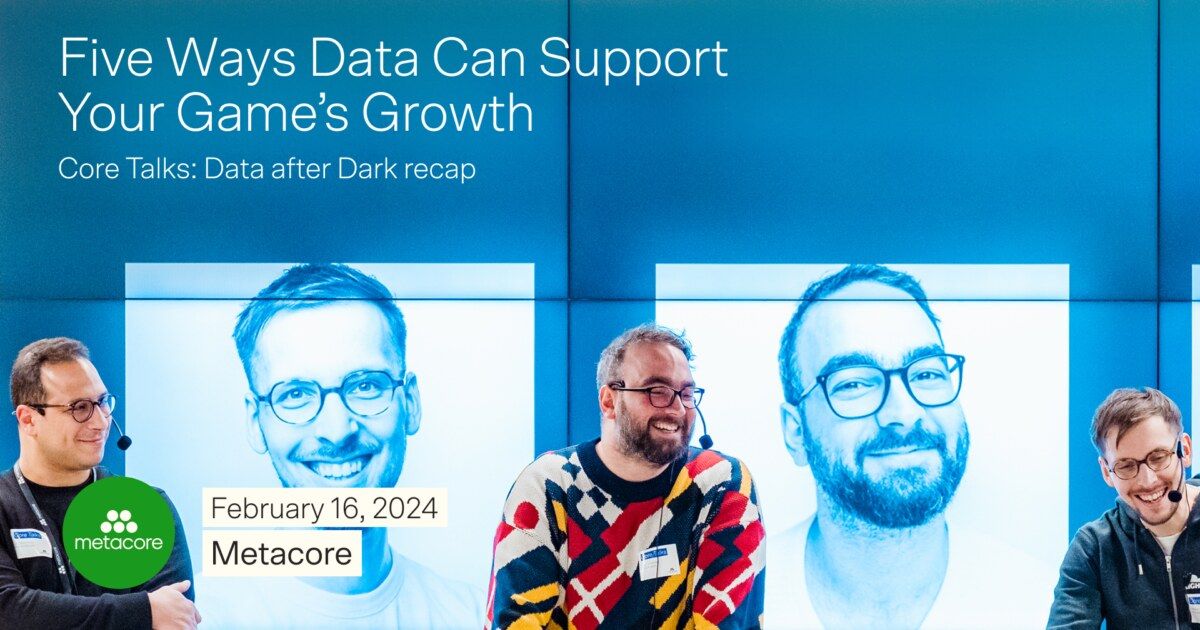 Metacore - Five Ways Data Can Support Your Game’s Growth