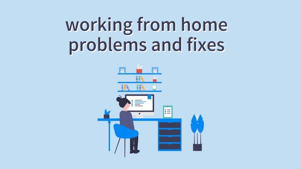 7 Common Working From Home Problems & How To Fix Them | ScrumGenius