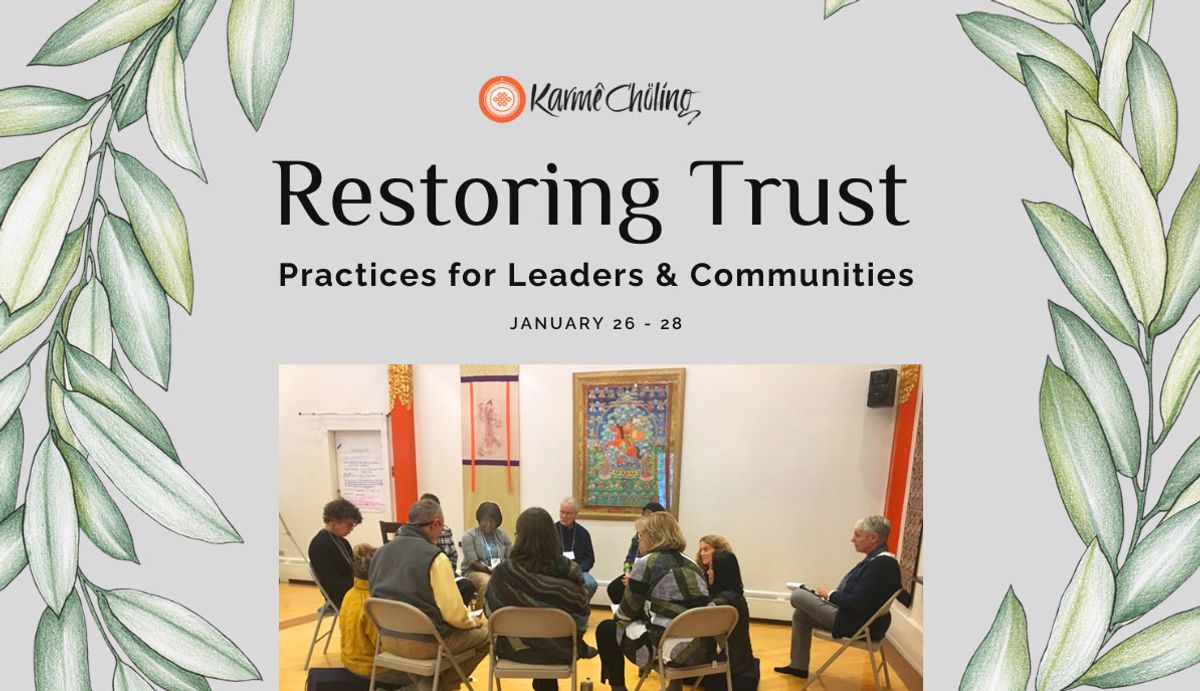 Restoring Trust | Karmê Chöling