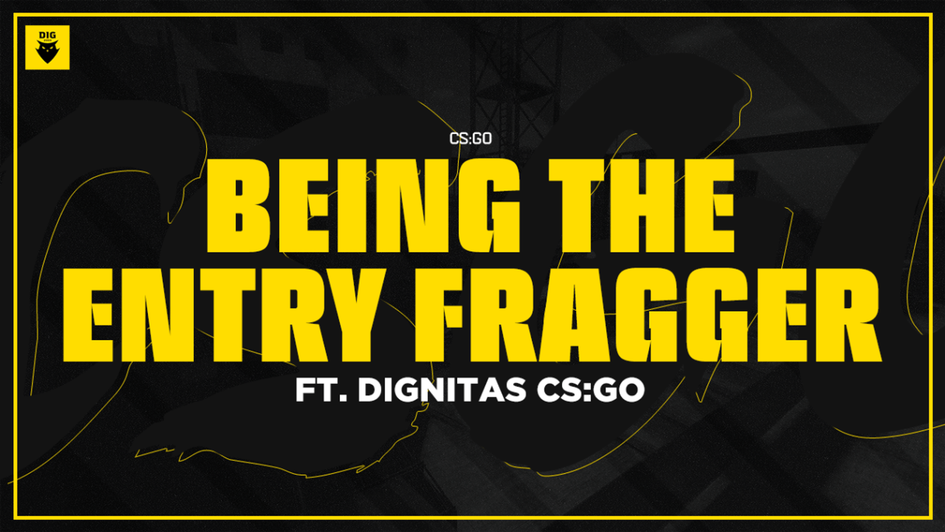 Learning Roles with Dignitas CS:GO - Being the Entry Fragger | Dignitas