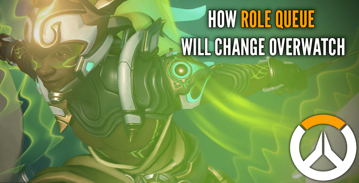 How Role Queue Will Completely Change Overwatch | Dignitas