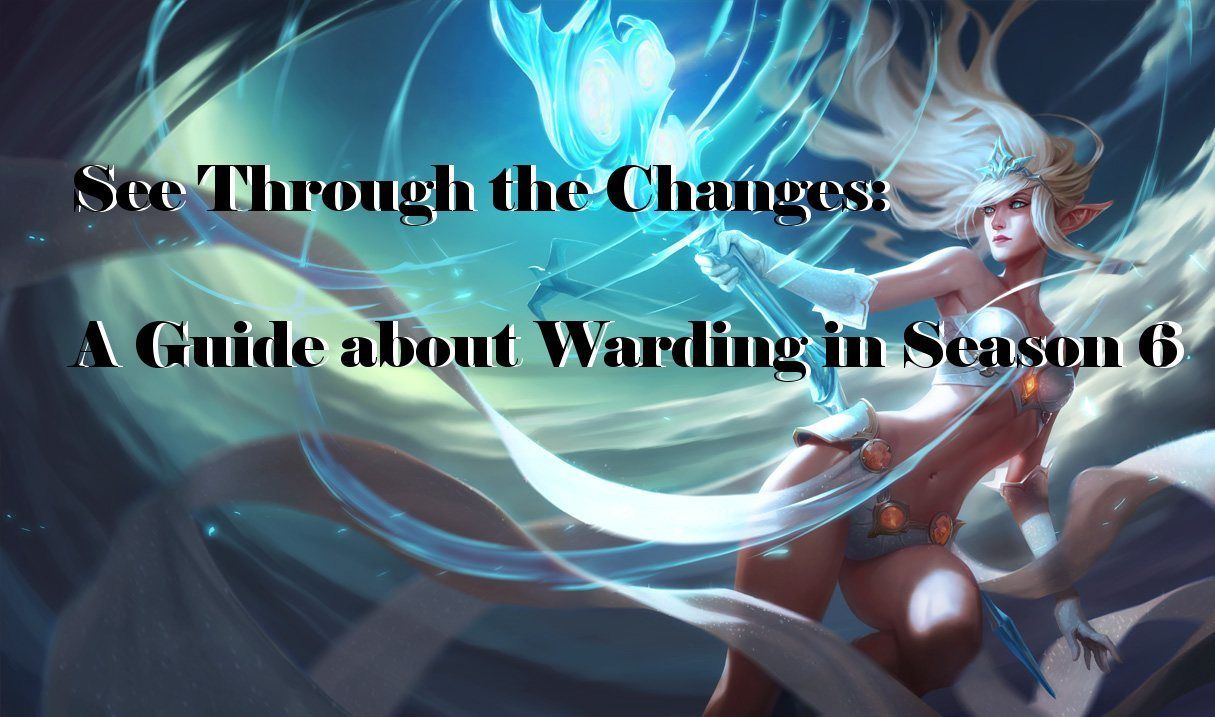 See Through the Changes: A Guide About Warding in Season 6 | Dignitas