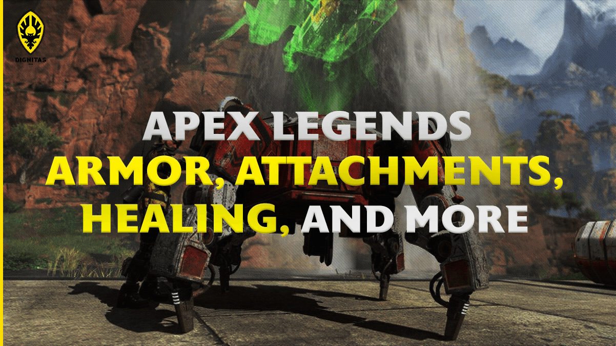 Apex Legends: Armor, Attachments, Healing, and More | Dignitas