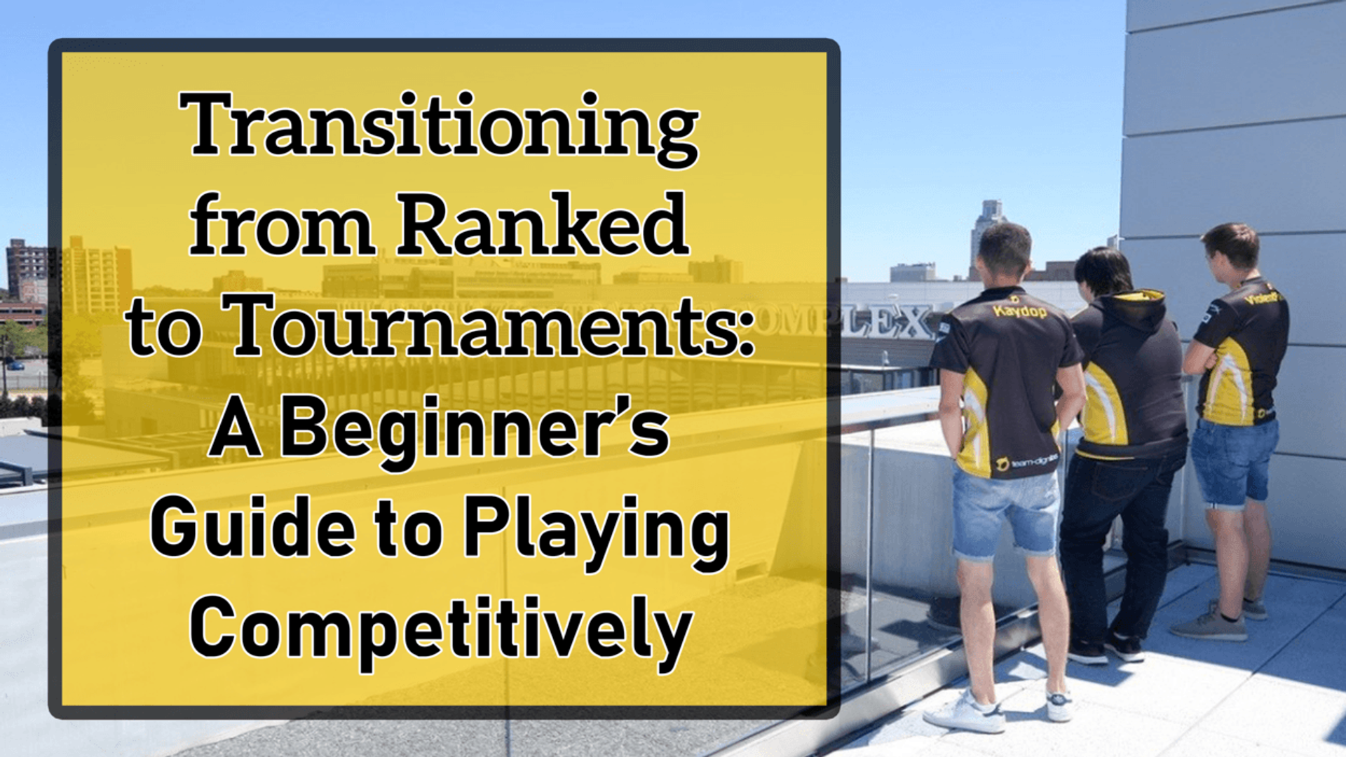 A Beginner’s Guide to Transitioning from Ranked to Tournaments | Dignitas