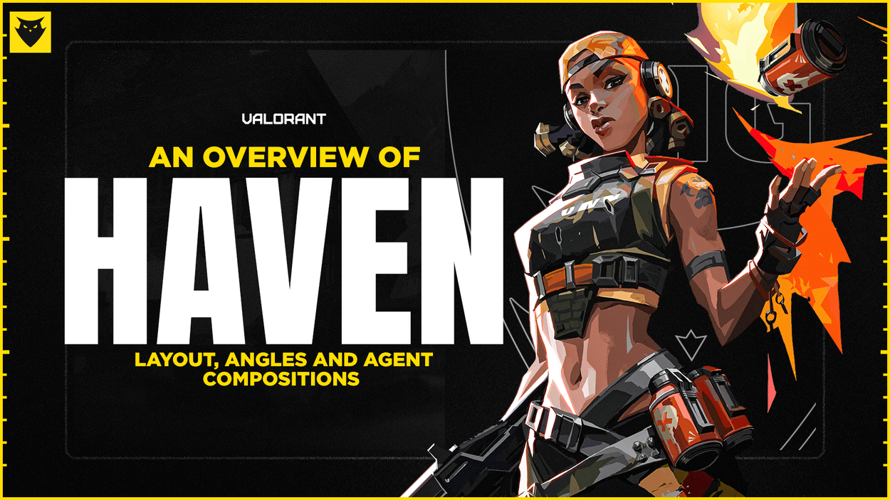 An Overview of Haven: Layout, Angles, and Agent Compositions | Dignitas
