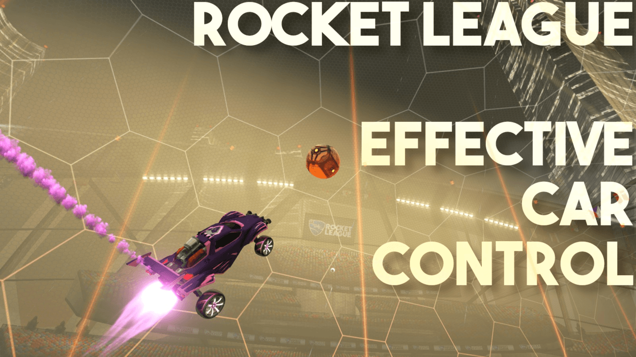 Improve Your Mechanical Skills: Effective Car Control in Rocket League ...