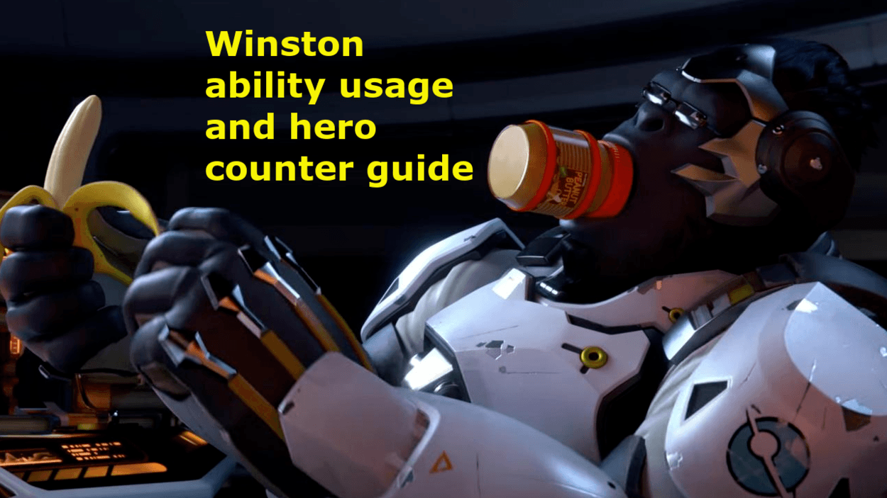 Winston ability usage and hero counter guide | Dignitas