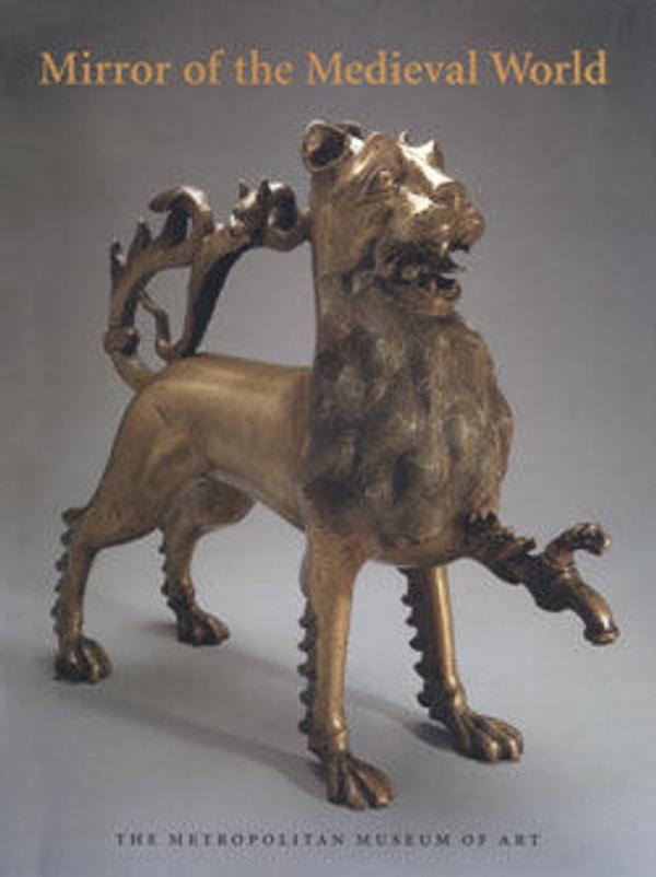 Mirror of the Medieval World - The Metropolitan Museum of Art
