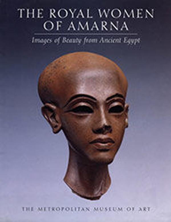 The Royal Women of Amarna: Images of Beauty from Ancient Egypt - The ...