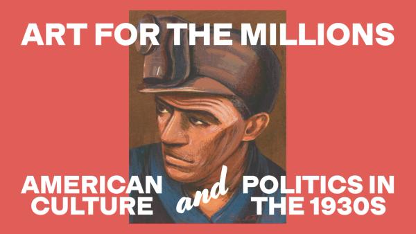 Art for the Millions: American Culture and Politics in the 1930s - The ...