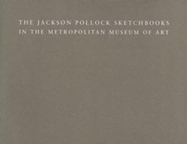 The Jackson Pollock Sketchbooks in The Metropolitan Museum of Art - The ...
