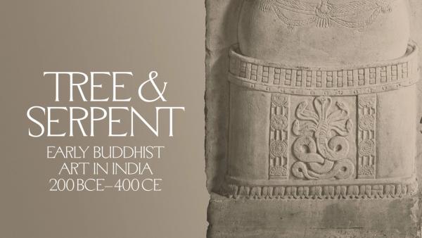 Tree & Serpent: Early Buddhist Art in India, 200 BCE–400 CE - The ...