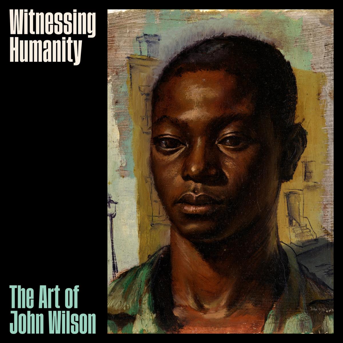 Witnessing Humanity: The Art of John Wilson - The Metropolitan Museum ...