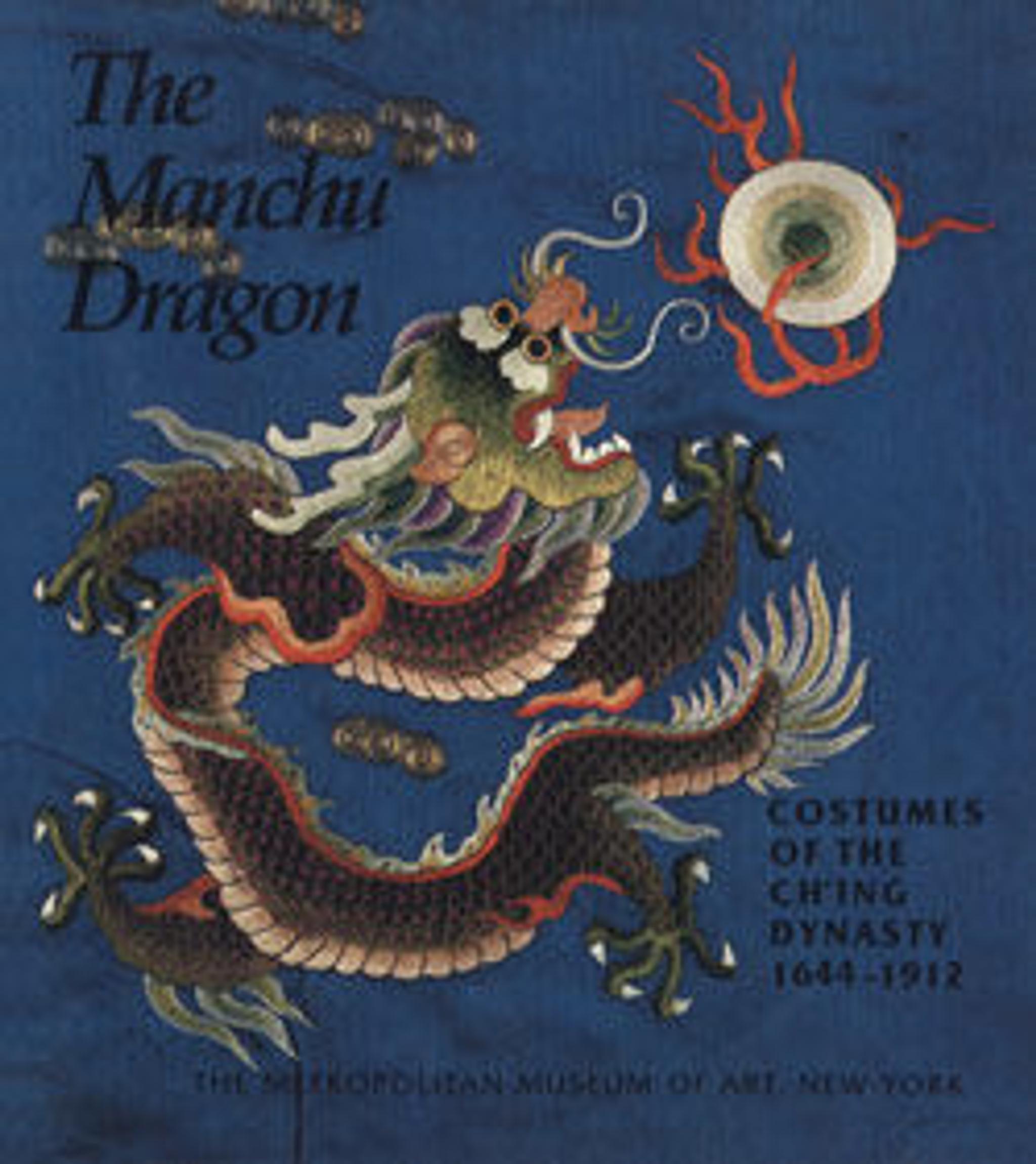 The Manchu Dragon: Costumes of the Ch'ing Dynasty, 1644–1912 - The ...