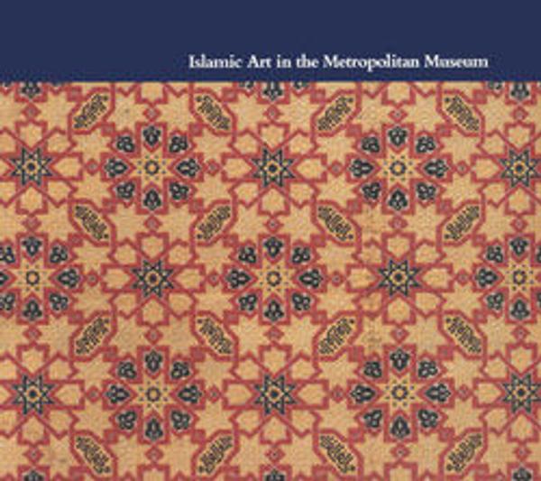 Islamic art in the Metropolitan Museum: The Historical Context - The ...