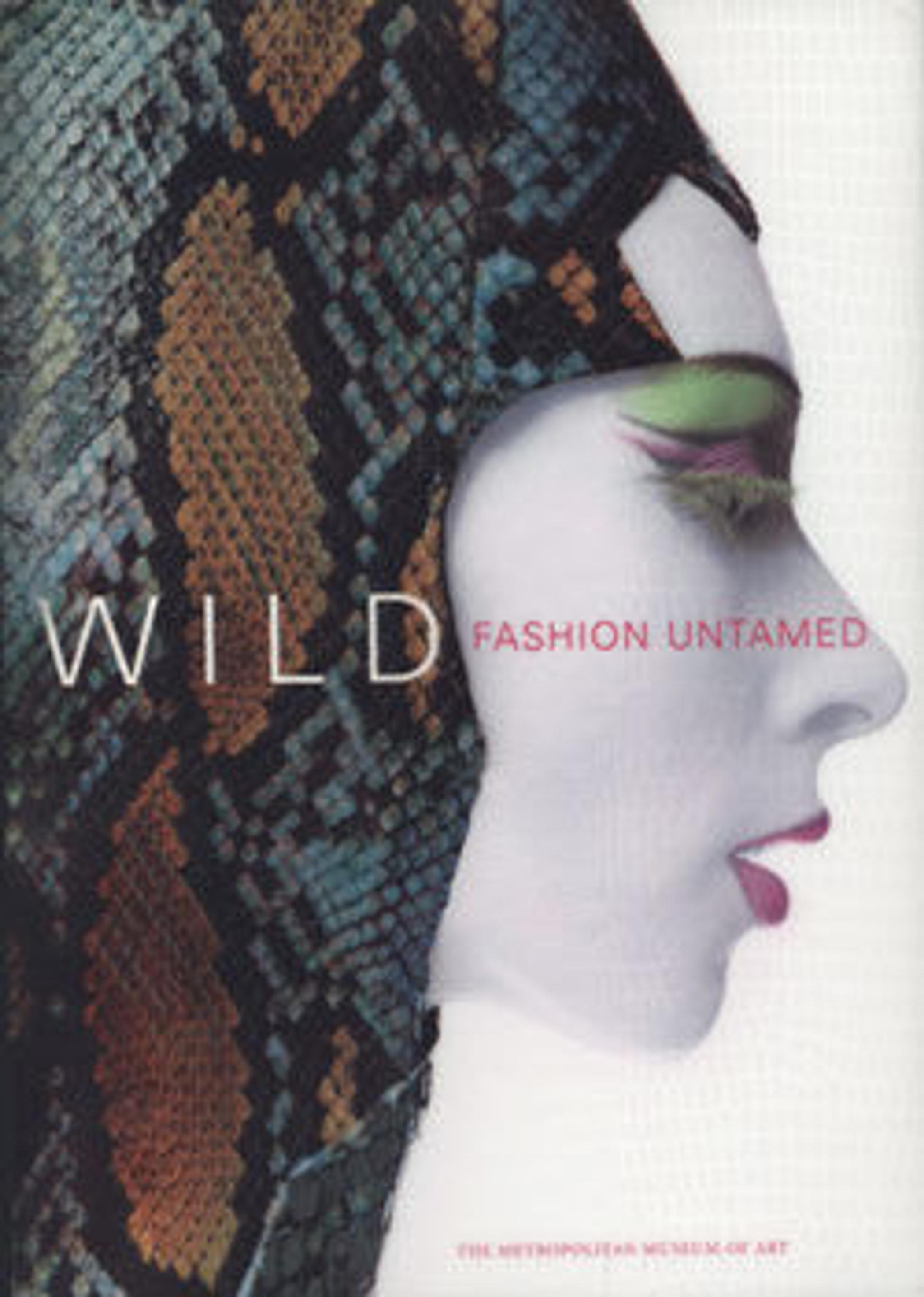 Wild: Fashion Untamed - The Metropolitan Museum of Art