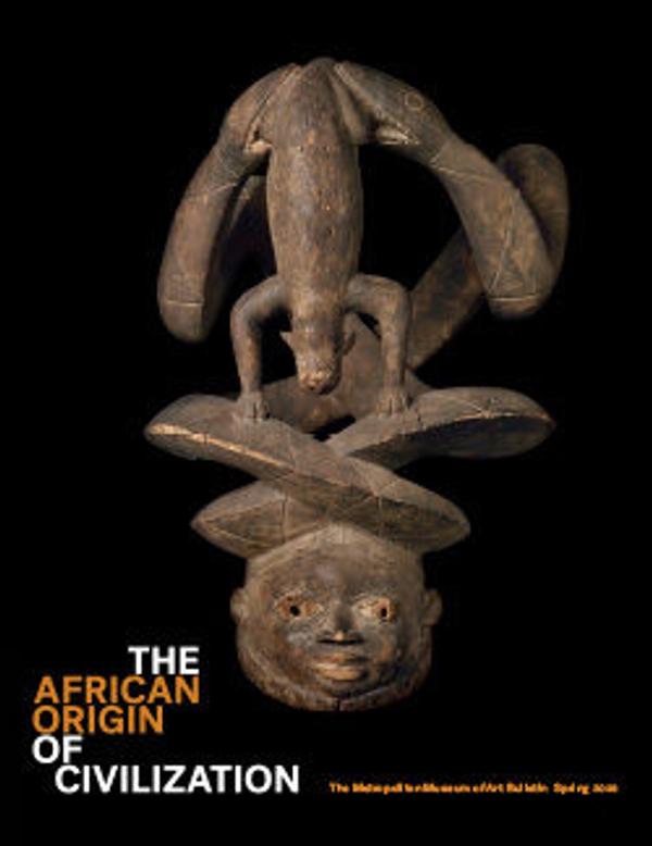 The African Origin of Civilization - The Metropolitan Museum of Art