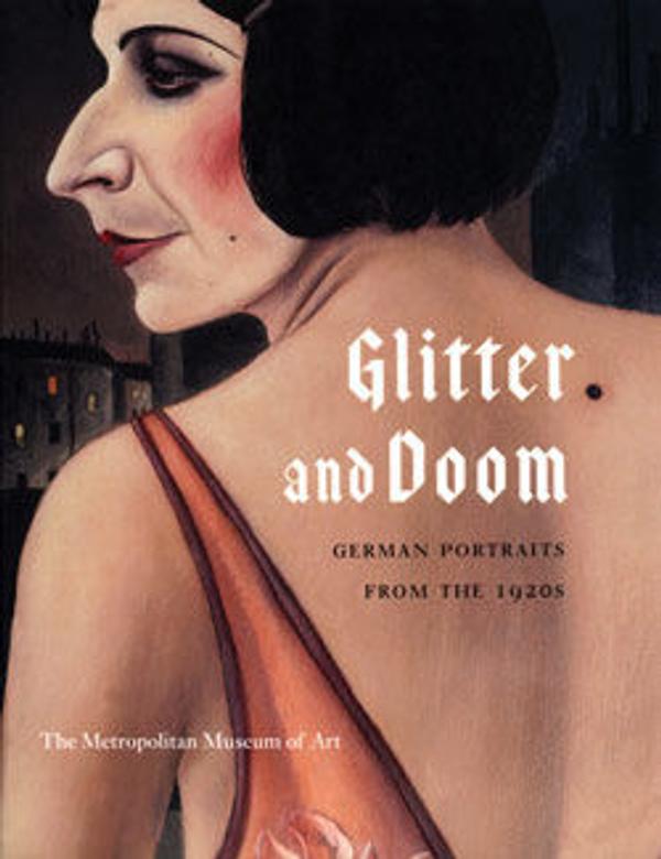 Glitter And Doom German Portraits From The 1920s The Metropolitan Museum Of Art