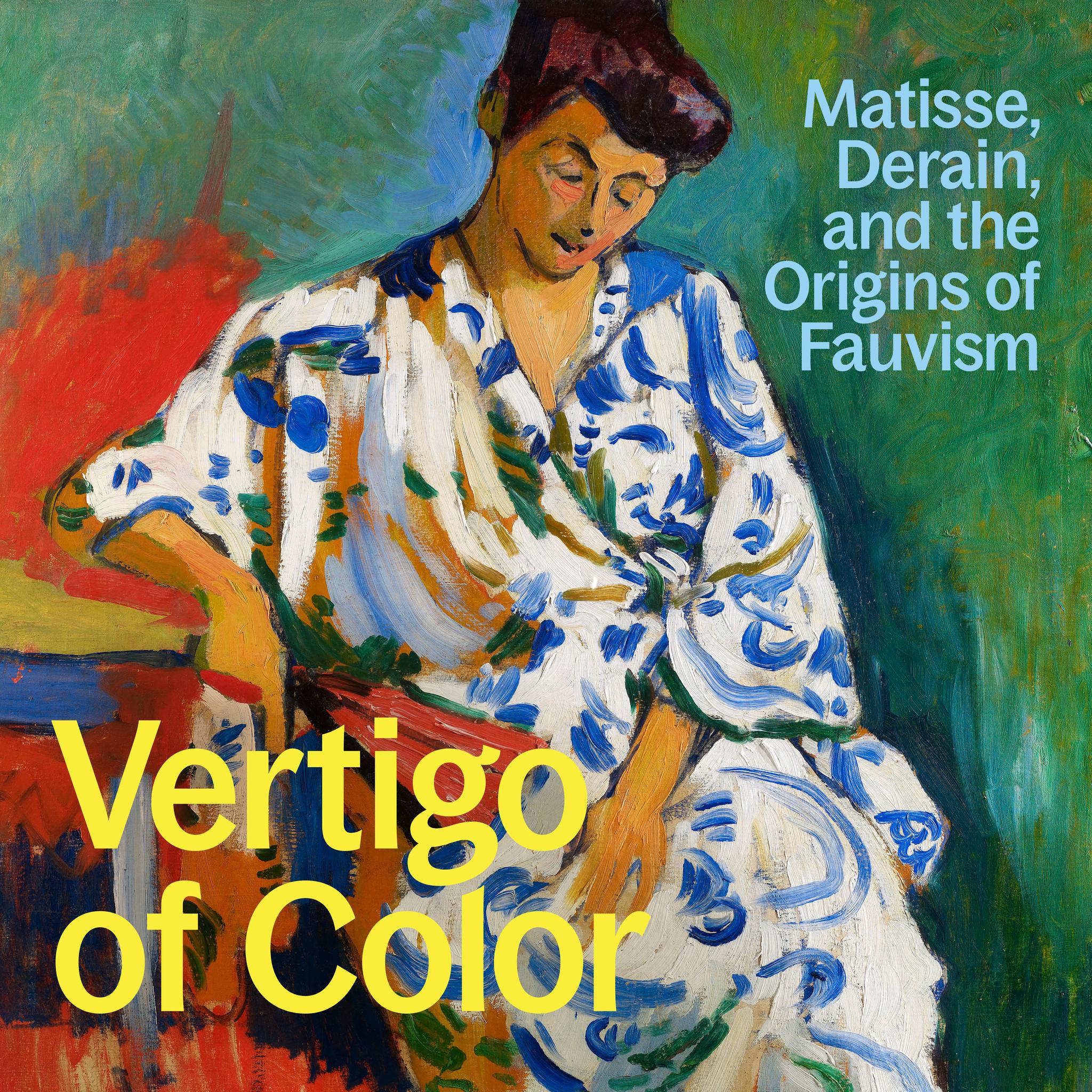 Vertigo of Color: Matisse, Derain, and the Origins of Fauvism - The ...