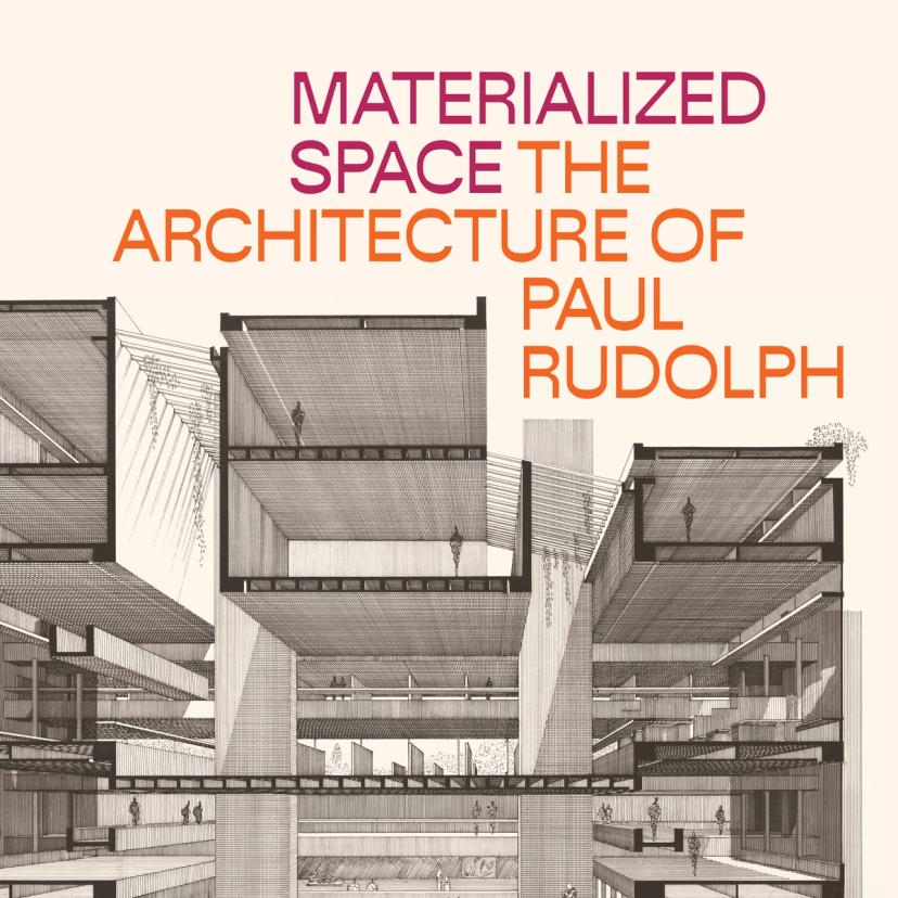 Materialized Space: The Architecture of Paul Rudolph - The Metropolitan ...