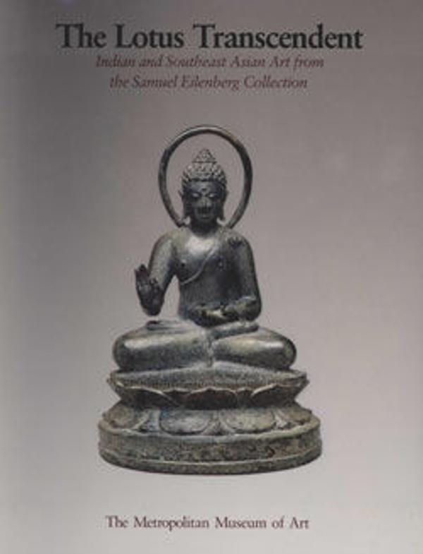 The Lotus Transcendent: Indian and Southeast Asian Art from the Samuel ...