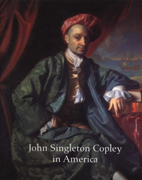 John Singleton Copley in America - The Metropolitan Museum of Art