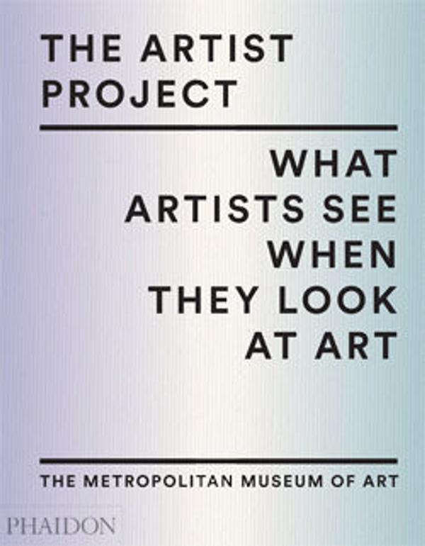 The Artist Project What Artists See When They Look At Art The