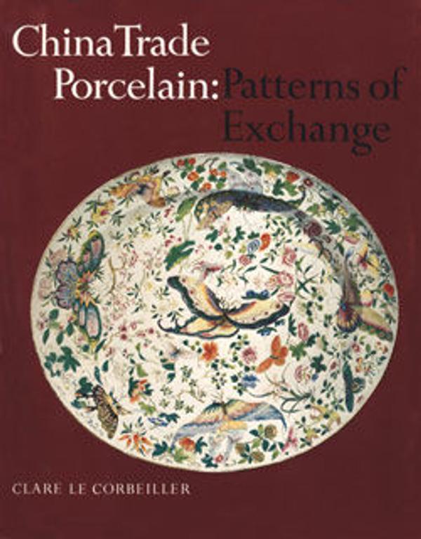 China Trade Porcelain: Patterns of Exchange - The Metropolitan Museum ...