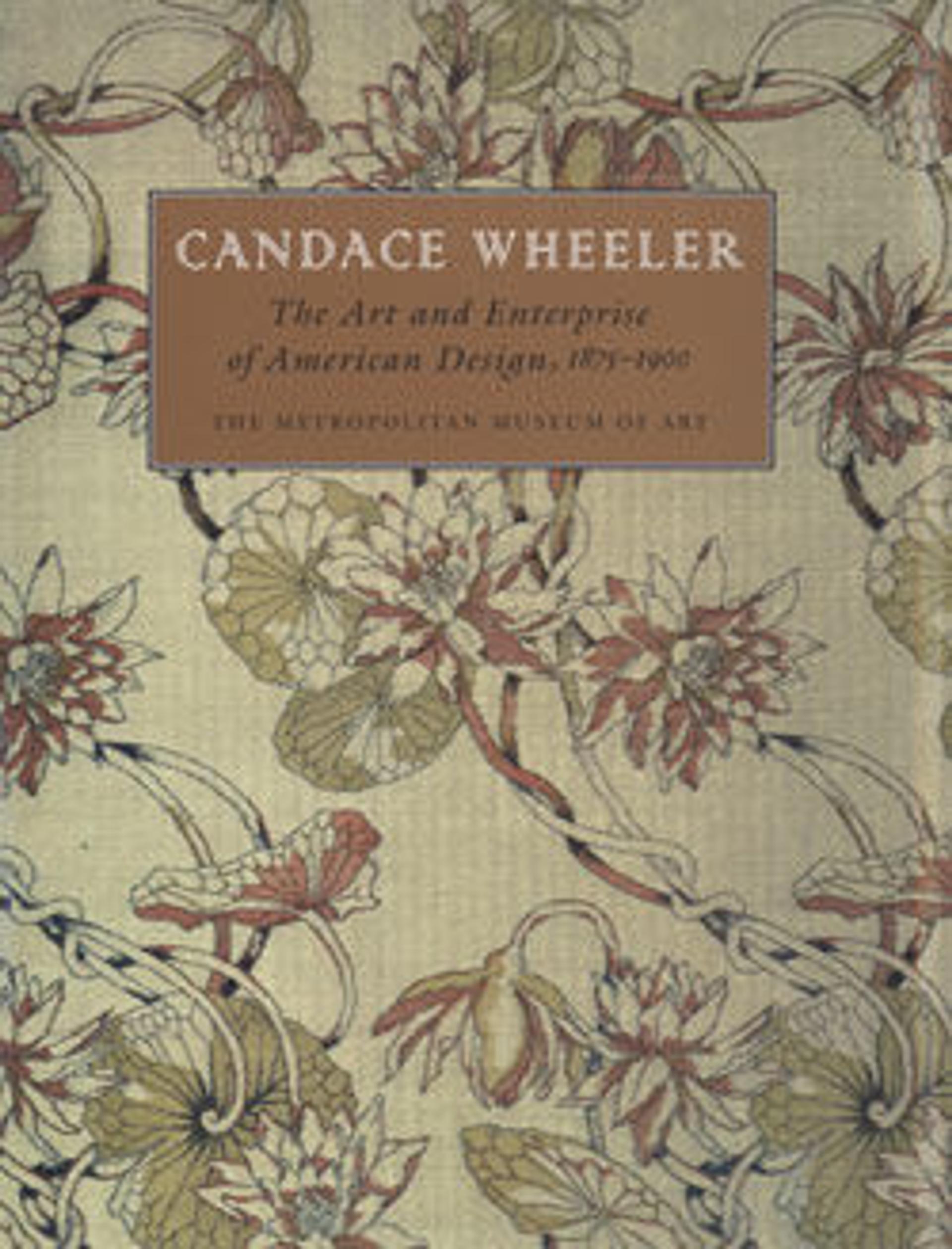 Candace Wheeler: The Art and Enterprise of American Design, 1875–1900 ...