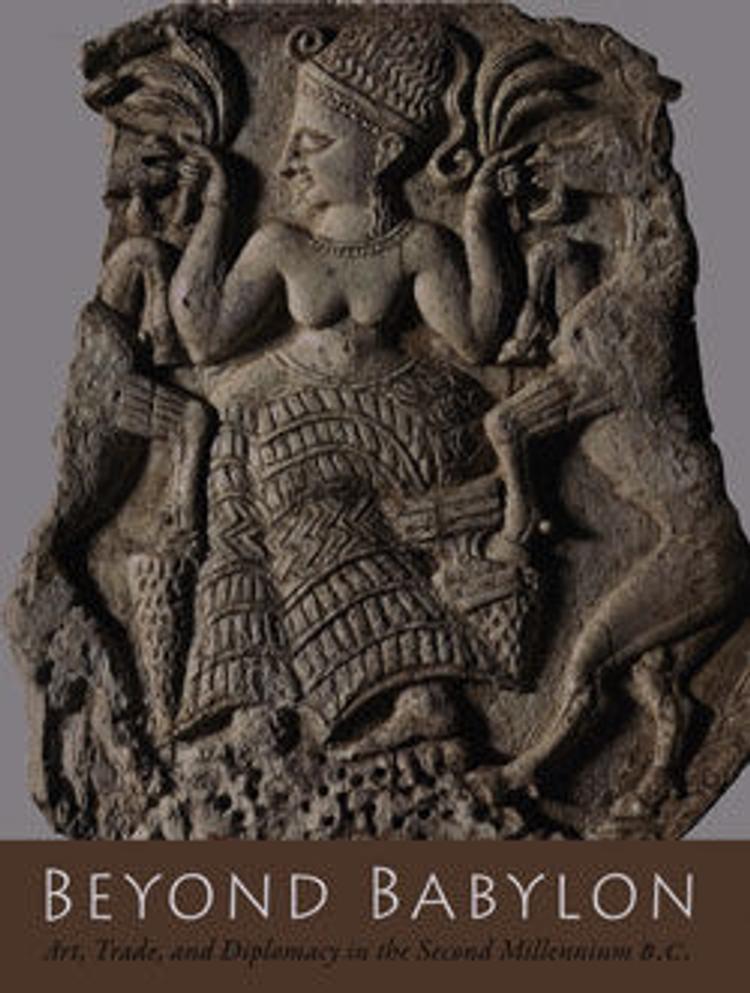 Beyond Babylon: Art, Trade, and Diplomacy in the Second Millennium B.C ...