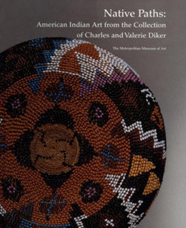 Native Paths: American Indian Art from the Collection of Charles and ...