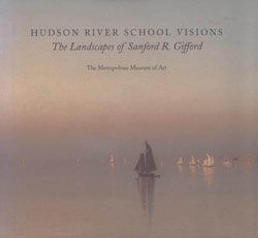 Hudson River School Visions: The Landscapes of Sanford R. Gifford - The ...