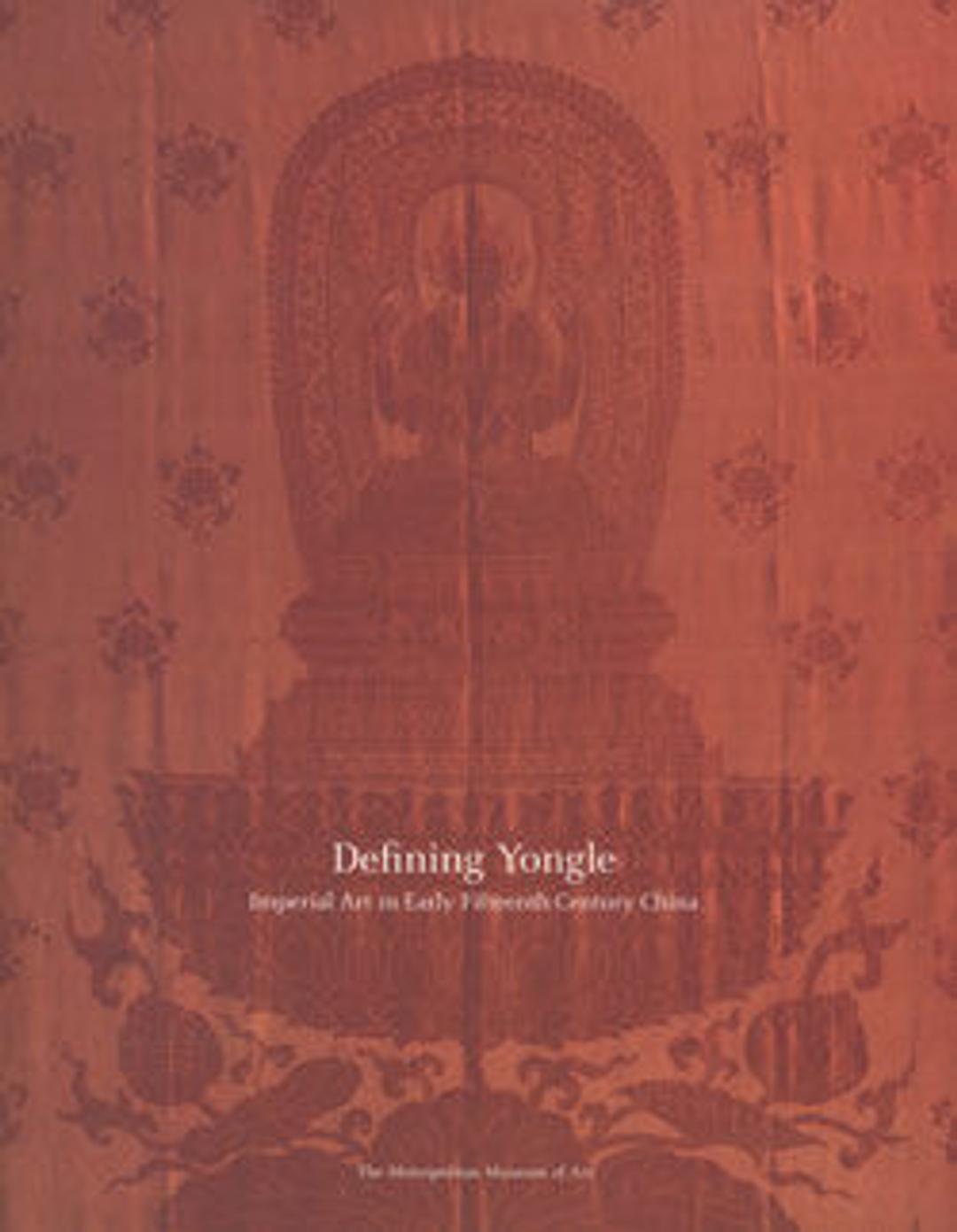 Defining Yongle: Imperial Art in Early Fifteenth-Century China - The ...