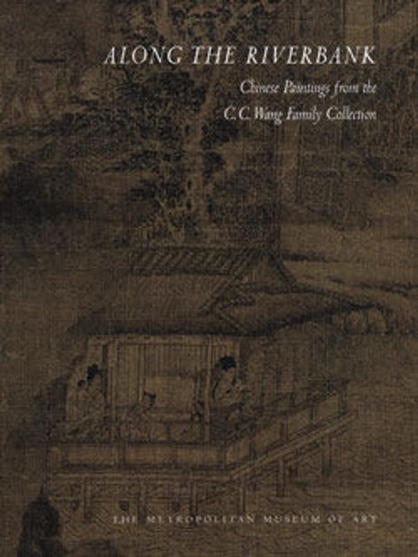 Along the Riverbank: Chinese Paintings from the C. C. Wang Family ...