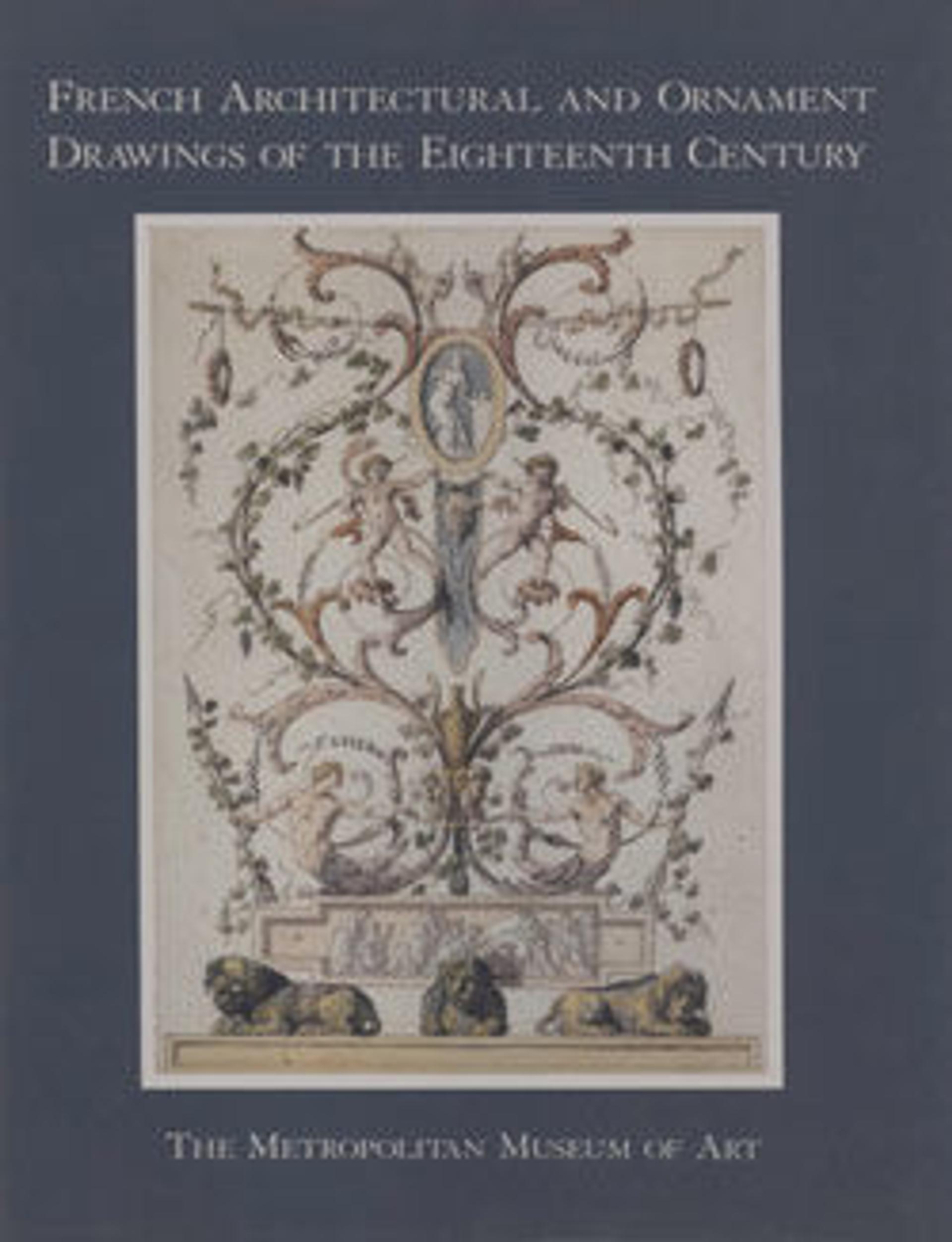 French Architectural and Ornament Drawings of the Eighteenth Century ...